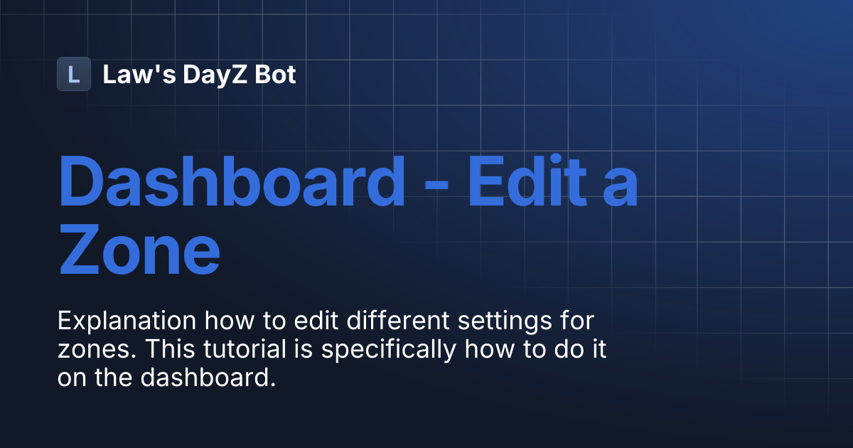 Dashboard - Edit a Zone | Law's DayZ Bot