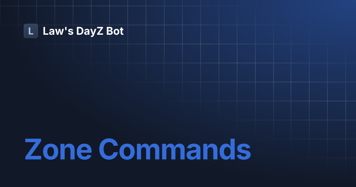 Zone Commands | Law's DayZ Bot